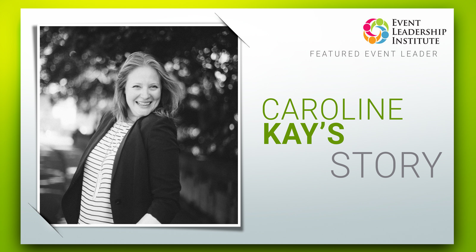Your Story Blog Series: Caroline Kay | Event Leadership Institute